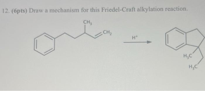 Solved 12. (6pts) Draw a mechanism for this Friedel-Craft | Chegg.com