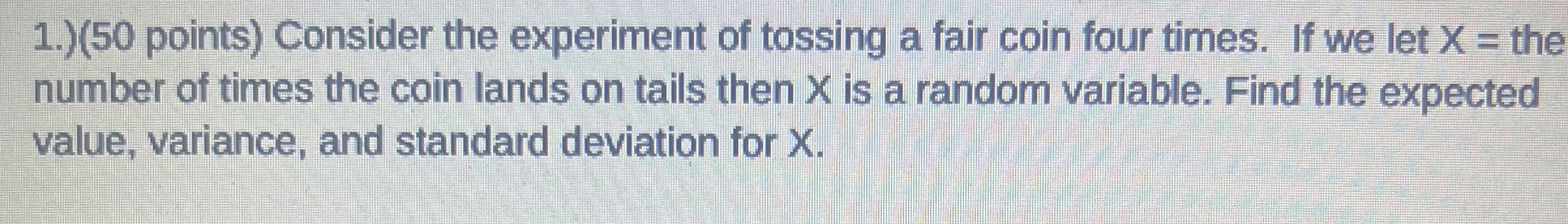 Solved 1.) (50 ﻿points) ﻿Consider the experiment of tossing | Chegg.com