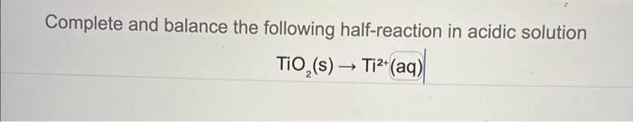 Solved Complete and balance the following half-reaction in | Chegg.com