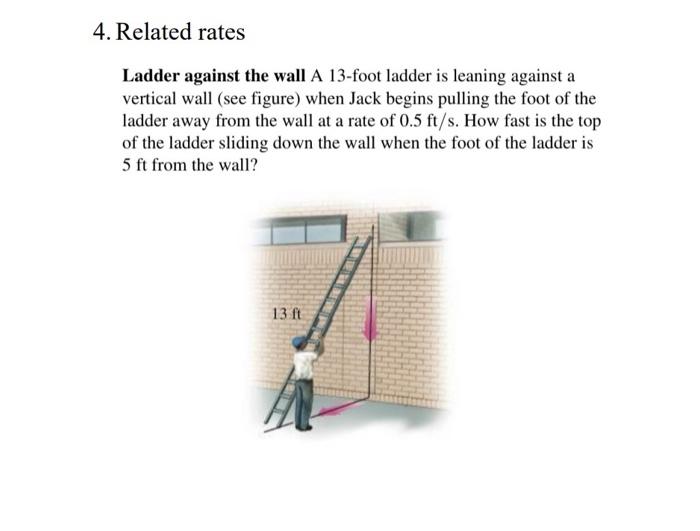 Solved 4. Related rates Ladder against the wall A 13-foot | Chegg.com