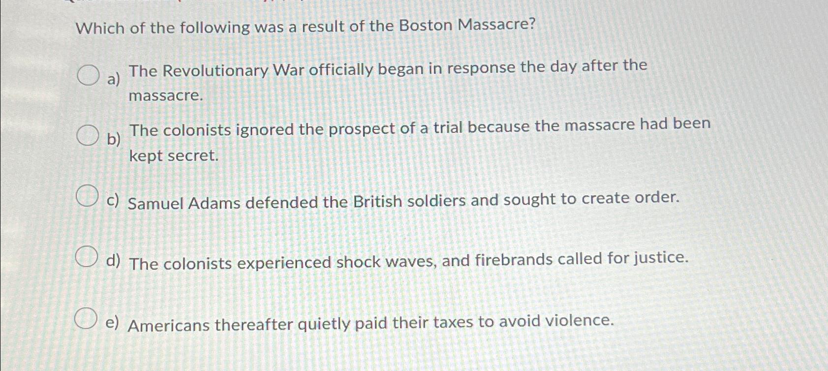 Solved Which of the following was a result of the Boston | Chegg.com
