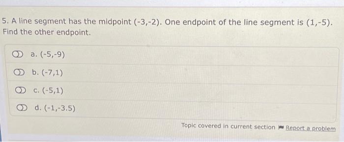 Solved 5. A line segment has the midpoint (-3,-2). One | Chegg.com