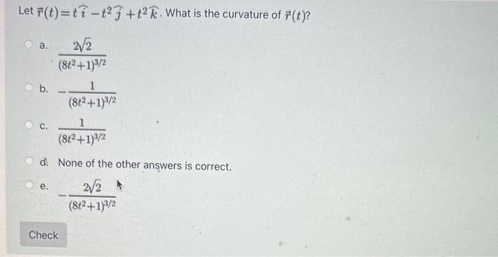 Solved Let r(t)=ti−t2j+t2k. What is the curvature of r(t) ? | Chegg.com