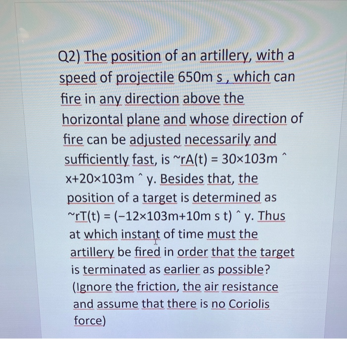 Solved Q2) The position of an artillery, with a speed of | Chegg.com