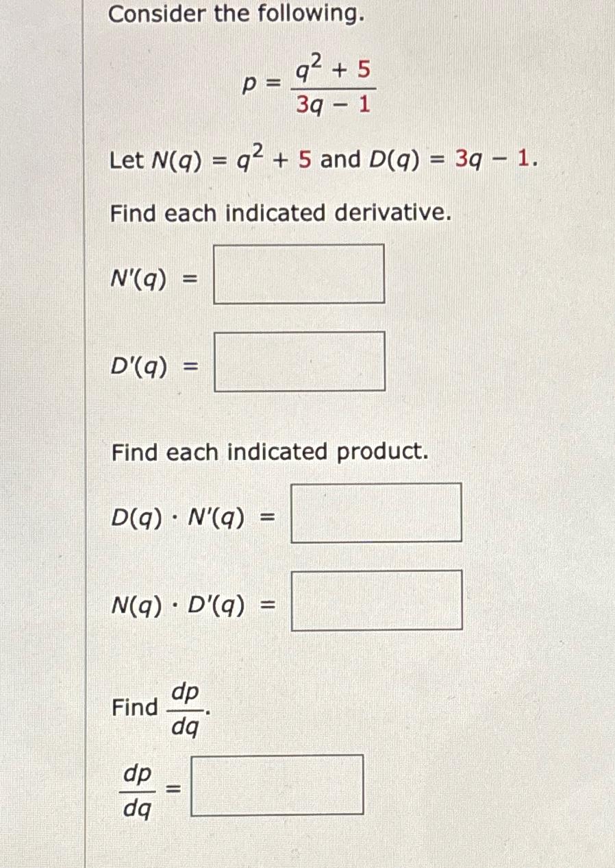 Consider the following.p=q2+53q-1Let N(q)=q2+5 and | Chegg.com Consider the following.p=q2+53q-1Let N(q)=q2+5 and | Chegg.com