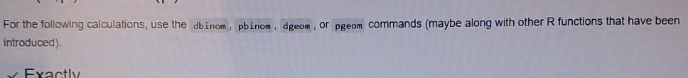 Solved For the following calculations, use the dbinom, | Chegg.com