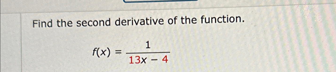 Solved Find the second derivative of the | Chegg.com