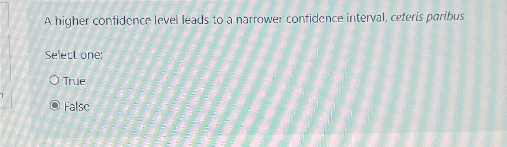 Solved A higher confidence level leads to a narrower | Chegg.com