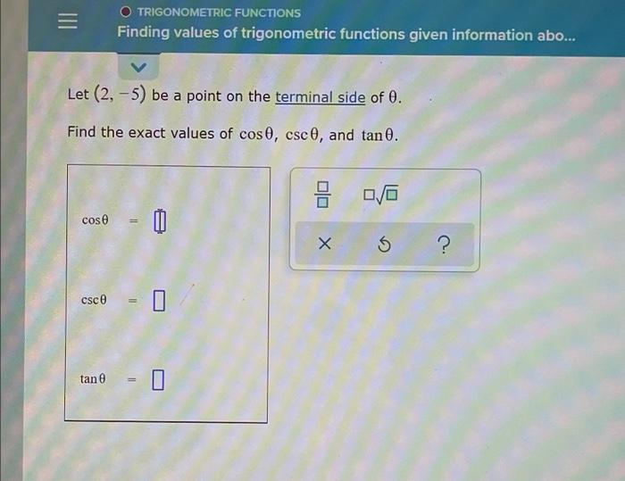 Solved = O TRIGONOMETRIC FUNCTIONS Finding values of | Chegg.com