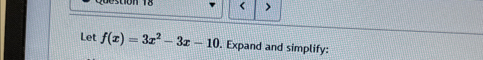 Solved Let f(x)=3x2-3x-10. ﻿Expand and simplify: | Chegg.com