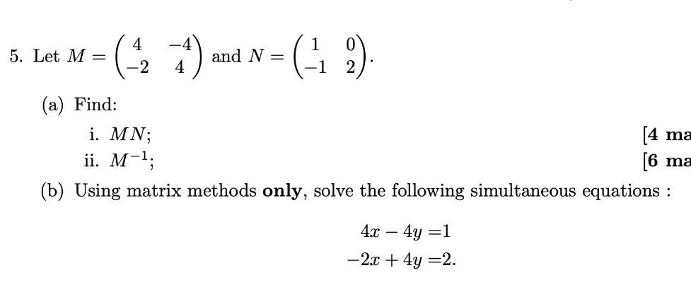 Solved Let M=(4−2−44) and N=(1−102). (a) Find: i. MN; ii. | Chegg.com