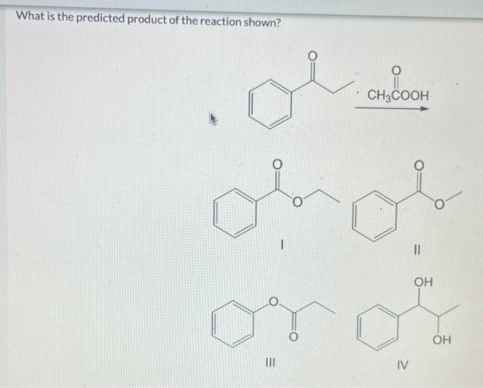 Solved What is the predicted product of the reaction shown? | Chegg.com