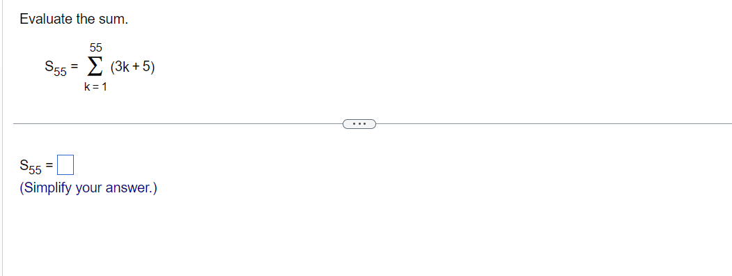 Solved Evaluate the sum.S55=∑k=155(3k+5)S55=(Simplify your | Chegg.com