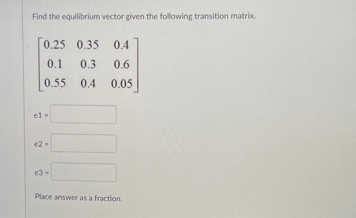 Solved Find the equilibrium vector given the following | Chegg.com