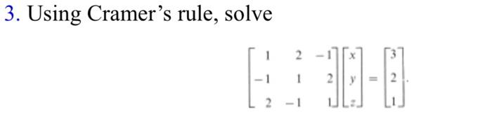 Solved 3. Using Cramer's rule, solve 2|| 2-6 2 - 1 Theorem | Chegg.com