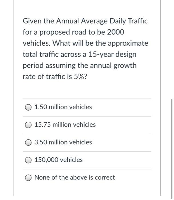 Solved Given the Annual Average Daily Traffic for a proposed | Chegg.com