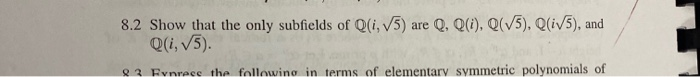 Solved 8.2 Show that the only subfields of Qli,v5) are Q, | Chegg.com