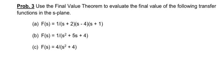 Solved Prob. 3 Use the Final Value Theorem to evaluate the | Chegg.com