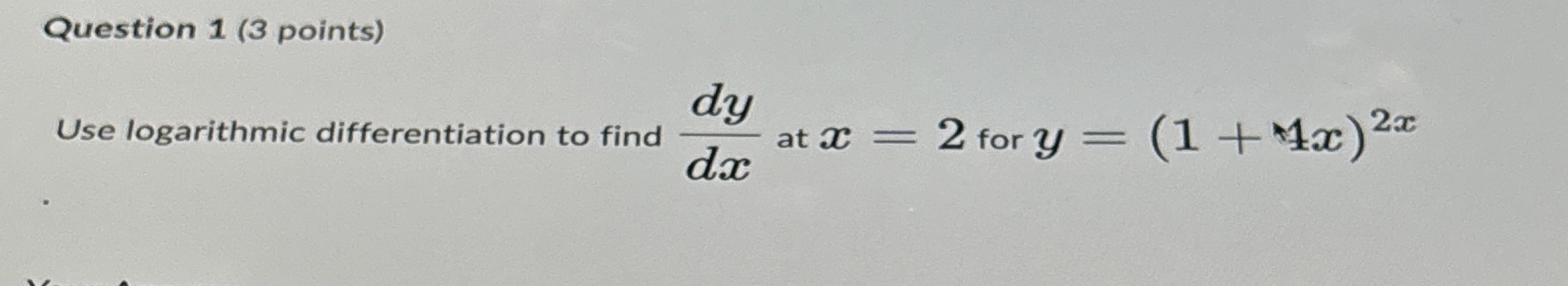 Solved Question 1 (3 ﻿points)Use logarithmic differentiation | Chegg.com