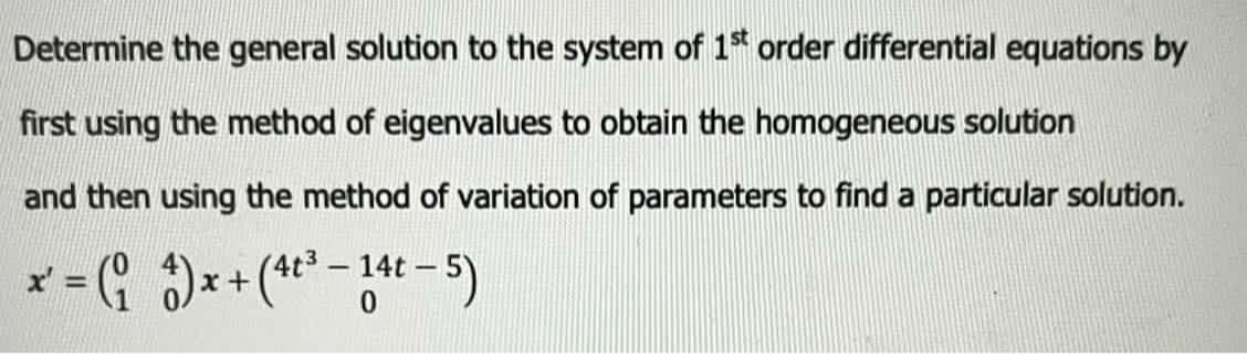 Solved Determine the general solution to the system of 1st | Chegg.com