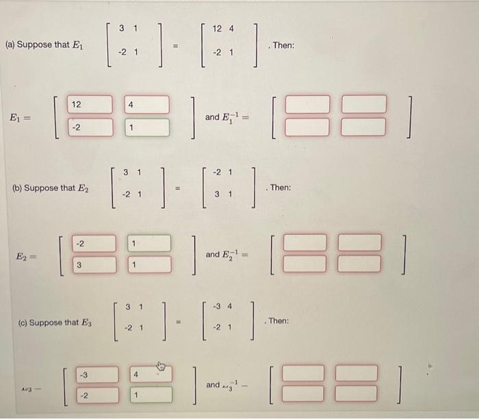 Solved (a) Suppose that E1 [3−211]=[12−241] E1= ] and E1−1= | Chegg.com