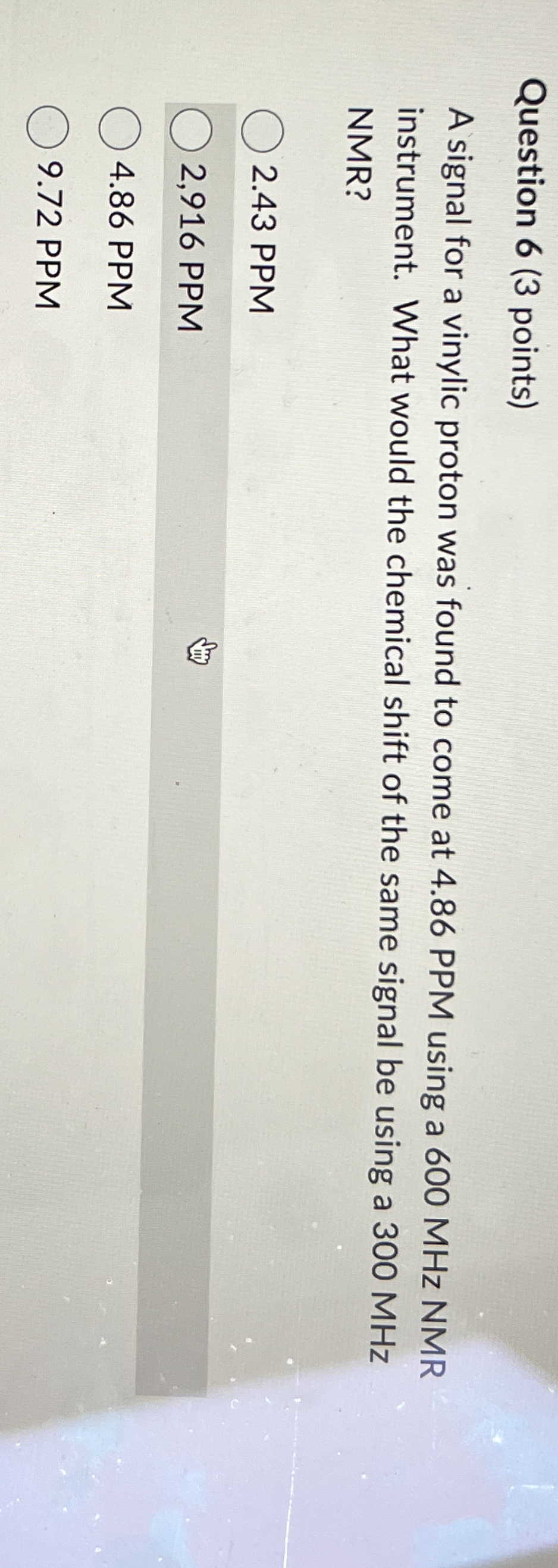Solved Question 6 (3 ﻿points)A signal for a vinylic proton | Chegg.com