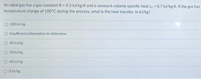 Solved An ideal gas has a gas constant R = 0.3 kJ/kg-K and a | Chegg.com