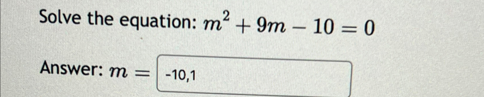 Solved Solve the equation: m2+9m-10=0Answer: m= | Chegg.com