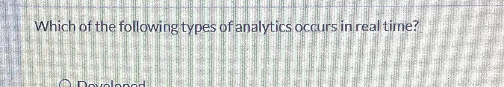 Solved Which of the following types of analytics occurs in | Chegg.com