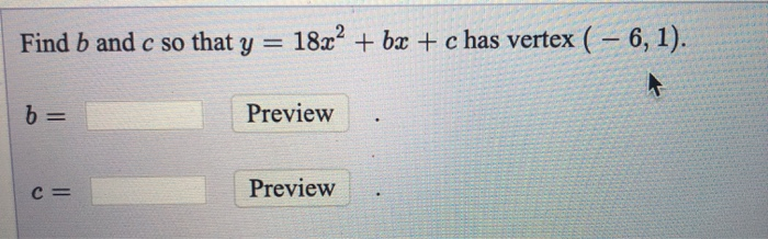 Solved Find b and c so that y = 18x2 + bx + c has vertex ( - | Chegg.com