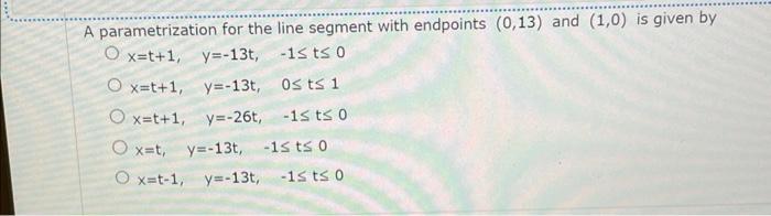 Solved A parametrization for the line segment with endpoints | Chegg.com