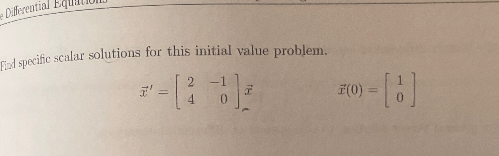 Solved Find specific scalar solutions for this initial value | Chegg.com