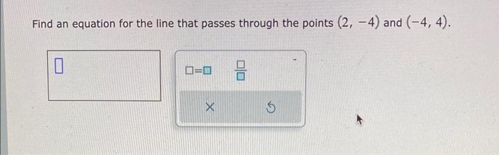 Solved Find an equation for the line that passes through the | Chegg.com