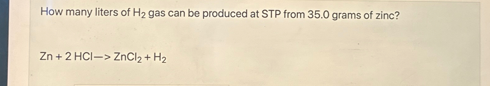 Solved How many liters of H2 ﻿gas can be produced at STP | Chegg.com