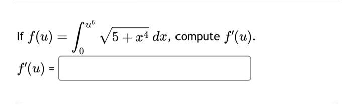 Solved f(u)=∫0u65+x4dx | Chegg.com