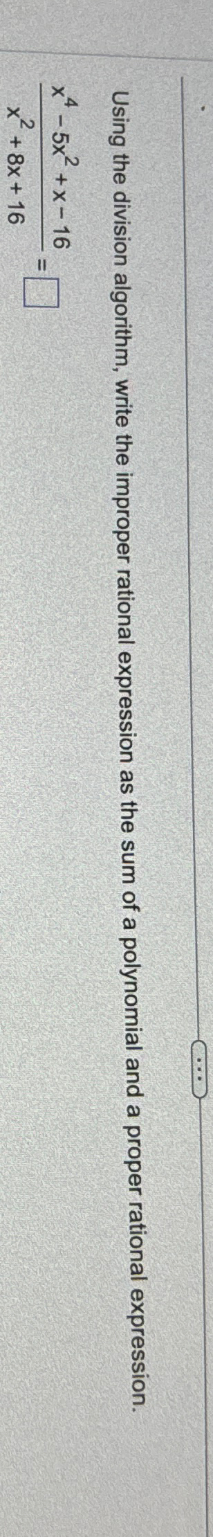 Solved Using the division algorithm, write the improper | Chegg.com