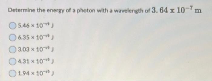 Solved Determine the energy of a photon with a wavelength of | Chegg.com