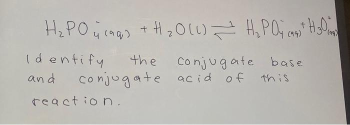Solved H2PO4(aq)+H2O(l)⇌H2PO4(99)−+H3O(99+ Identify the | Chegg.com