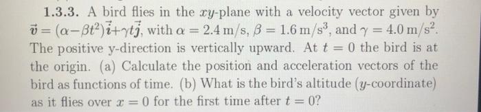 Solved 1.3.3. A bird flies in the xy-plane with a velocity | Chegg.com