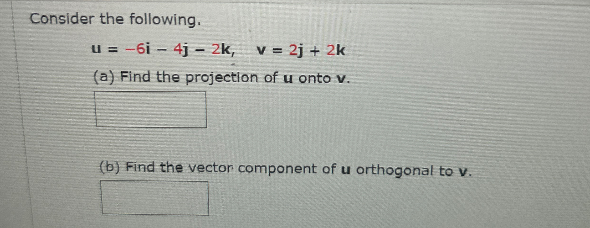 Solved Consider the following.u=-6i-4j-2k,v=2j+2k(a) ﻿Find | Chegg.com