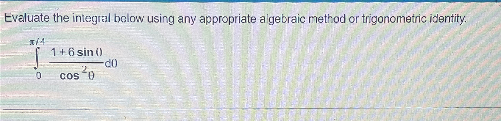 Solved Evaluate the integral below using any appropriate | Chegg.com