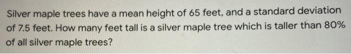 Solved Silver maple trees have a mean height of 65 feet, and | Chegg.com