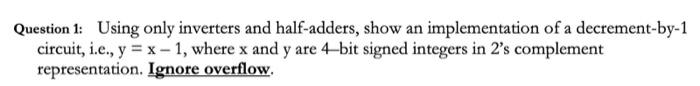 Solved Question 1: Using only inverters and half-adders, | Chegg.com