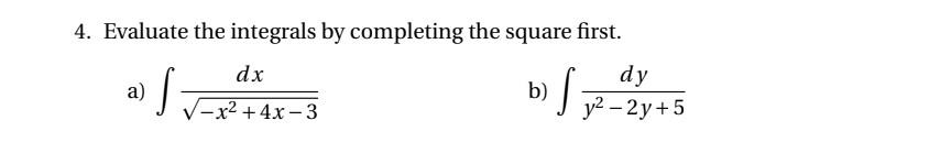 Solved 4. Evaluate the integrals by completing the square | Chegg.com