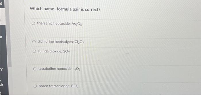 Solved Which name-formula pair is correct? triarsenic | Chegg.com