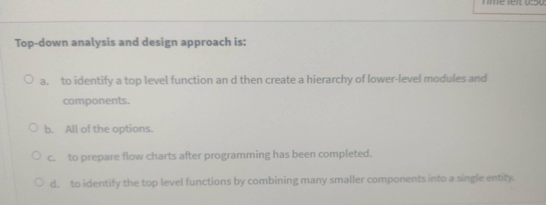 Solved Top-down analysis and design approach is: a. to | Chegg.com