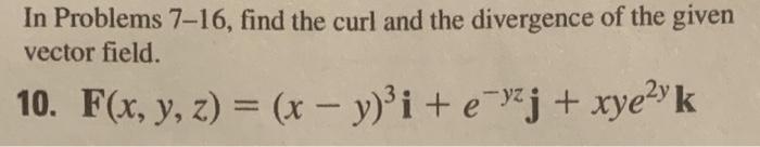 Solved In Problems 7-16, find the curl and the divergence of | Chegg.com