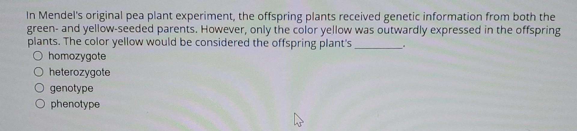 Solved In Mendel's original pea plant experiment, the | Chegg.com