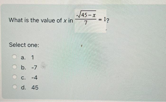 Solved What is the value of x in 745−x=1 ? Select one: a. 1 | Chegg.com