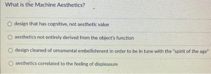 Solved What is the Machine Aesthetics? design that has | Chegg.com